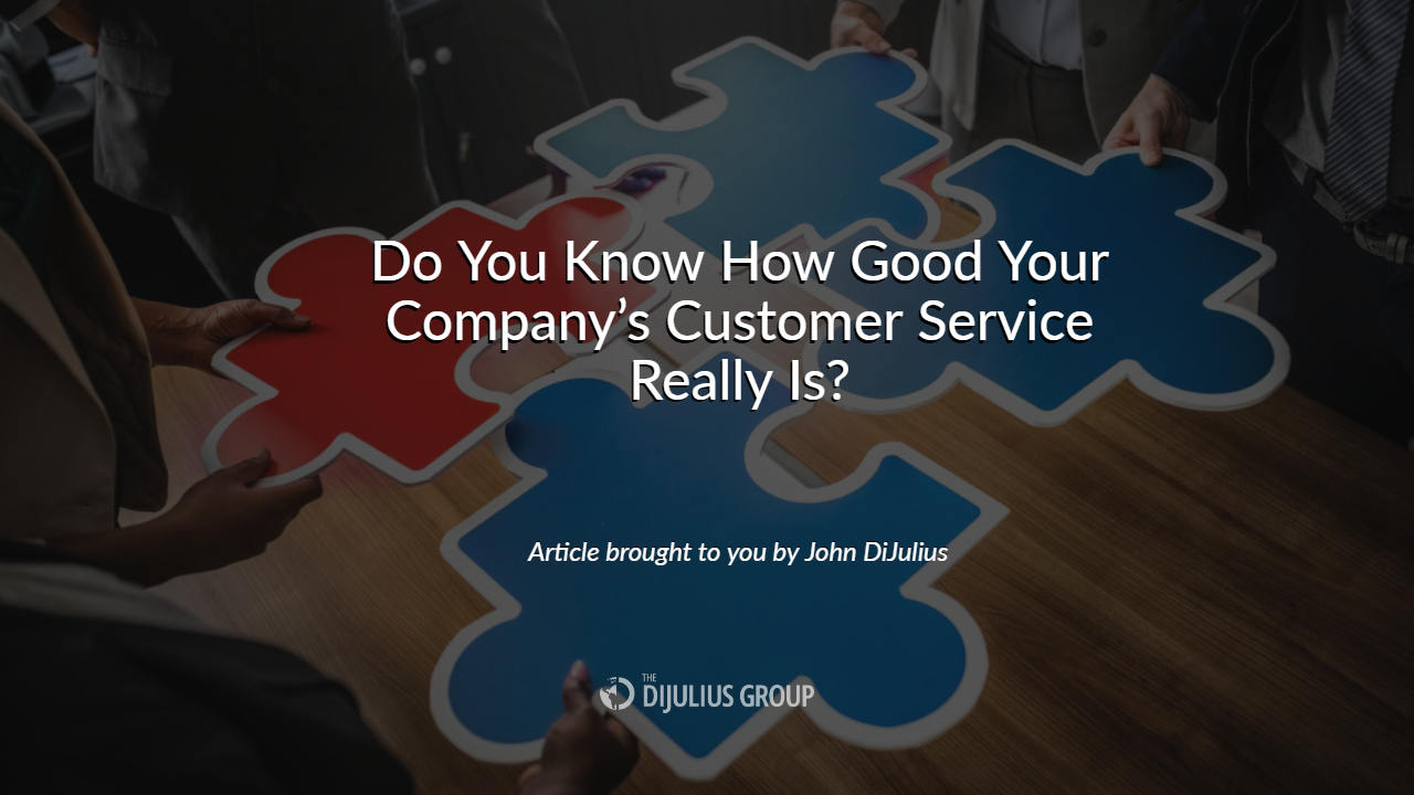Do You Know How Well Your Company'S Customer Service Is?