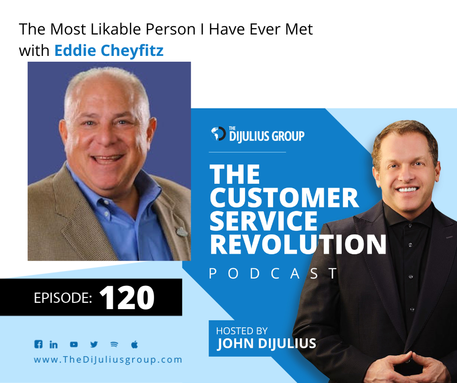 120: The Most Likeable Person I Have Ever Met - The DiJulius Group