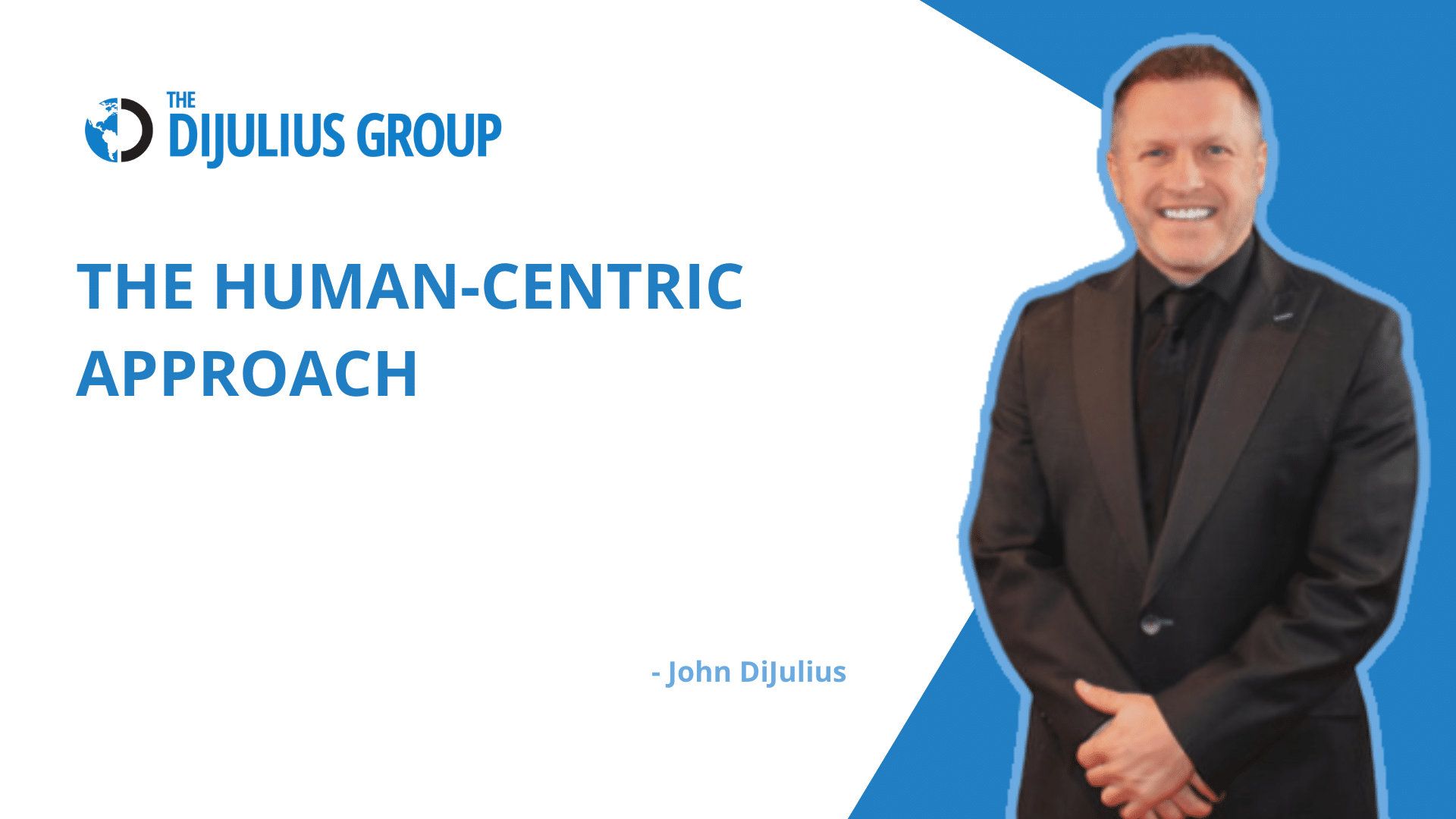 The Human-Centric Approach - The DiJulius Group