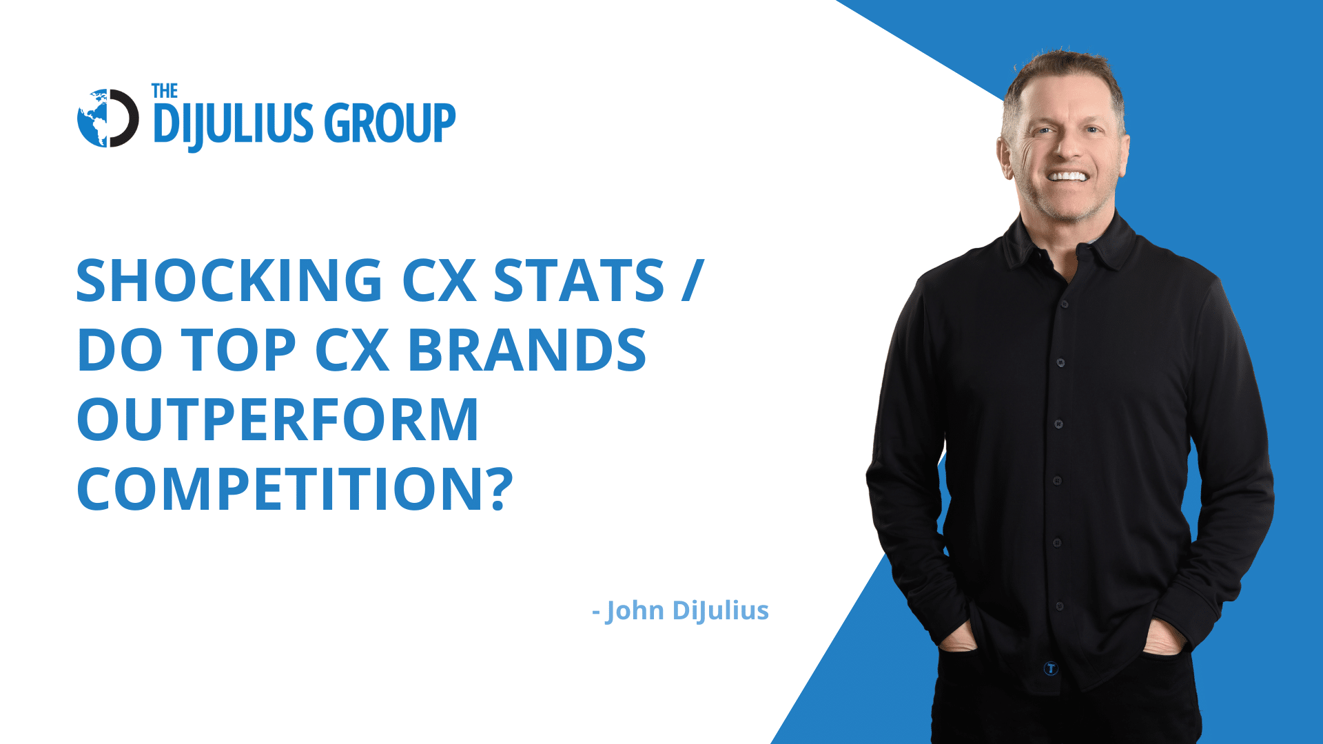 Shocking CX Stats / Do Top CX Brands Outperform Competition - The DiJulius Group